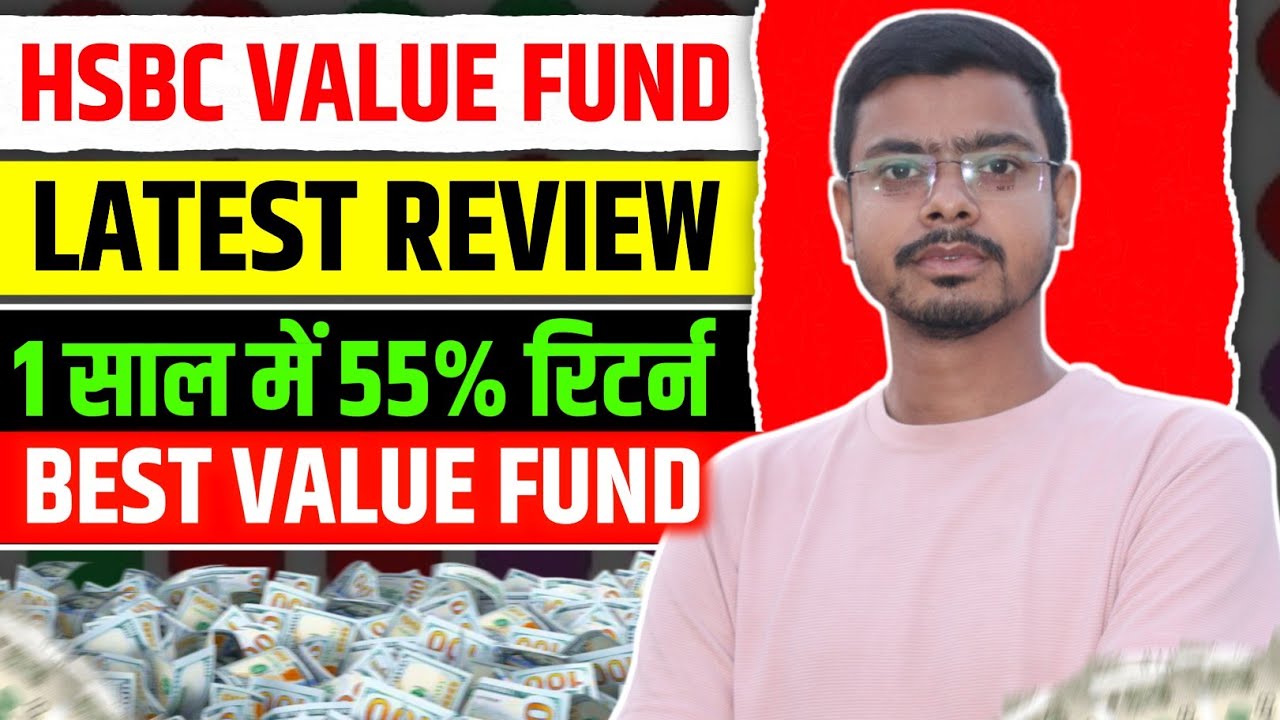 hsbc value fund!! hsbc value fund review!! 1 साल में 53% रिटर्न ...