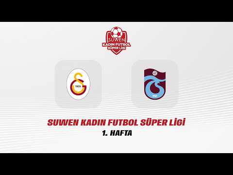 Suwen Kadın Futbol Süper Ligi 1. Hafta | Galatasaray - Trabzonspor