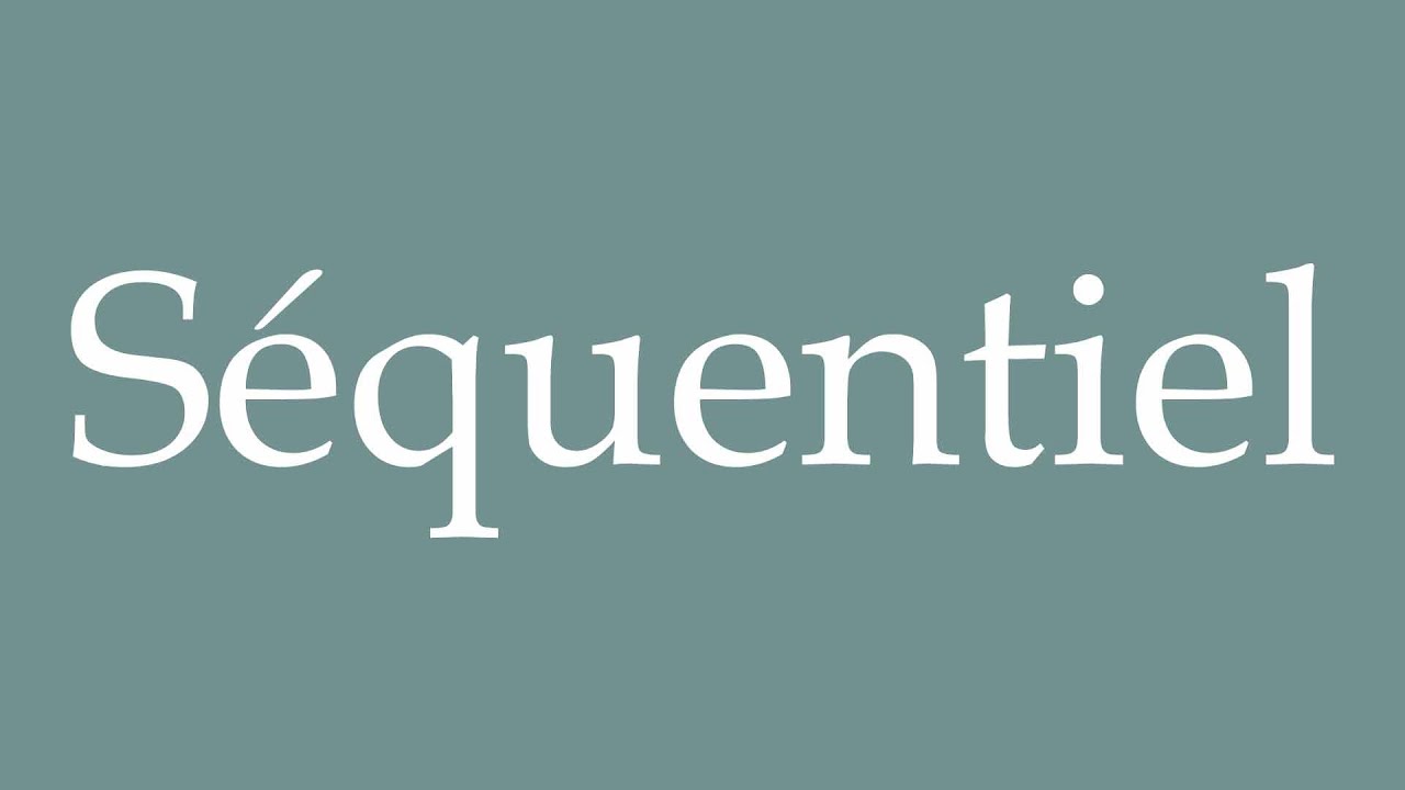 How to Pronounce ''Séquentiel'' (Sequential) Correctly in French - YouTube