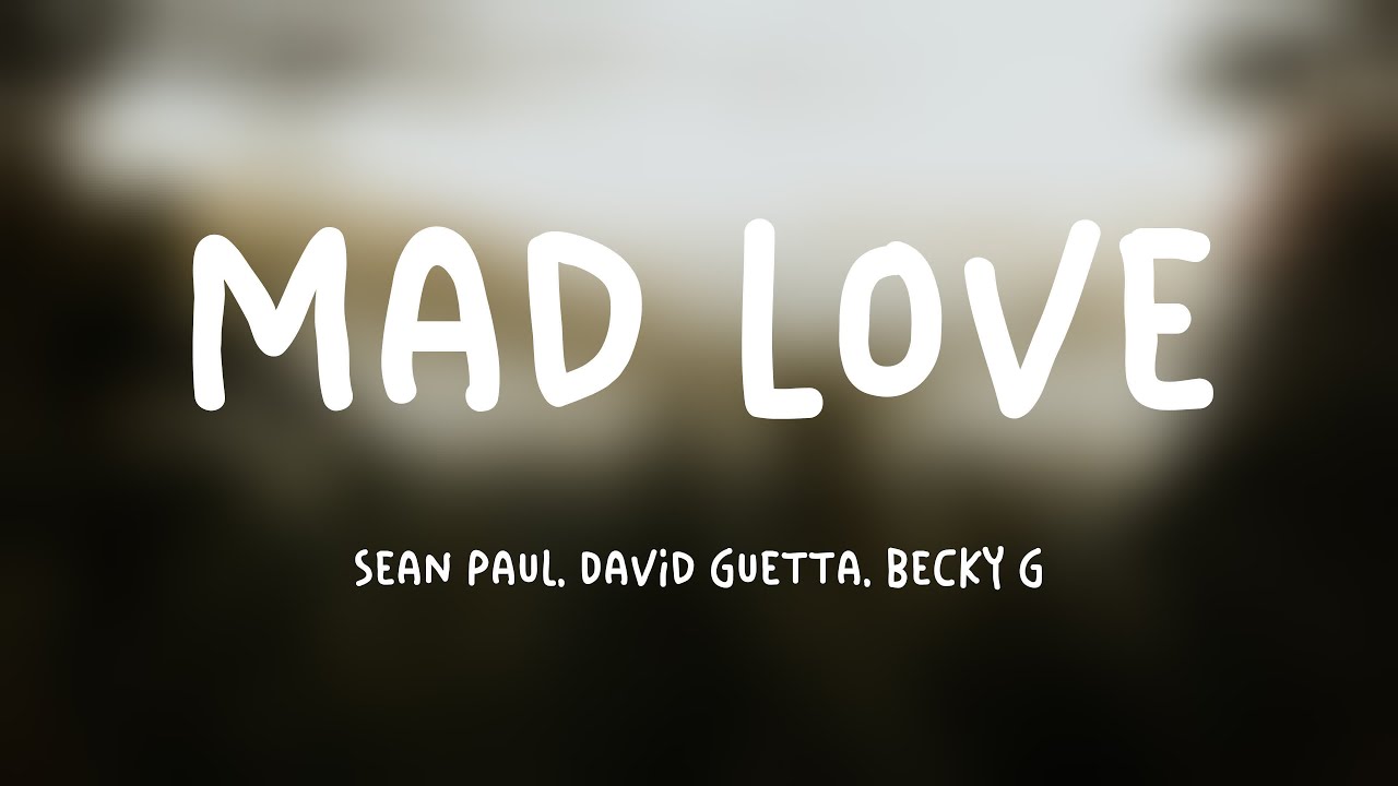 Mad Love - Sean Paul, David Guetta, Becky G {Lyrics Video} 🎶 - YouTube