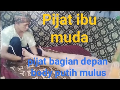 #pijatwanita#pijaturuttradisional#Pijat ibu muda||bagian depan||kaki kanan kiri