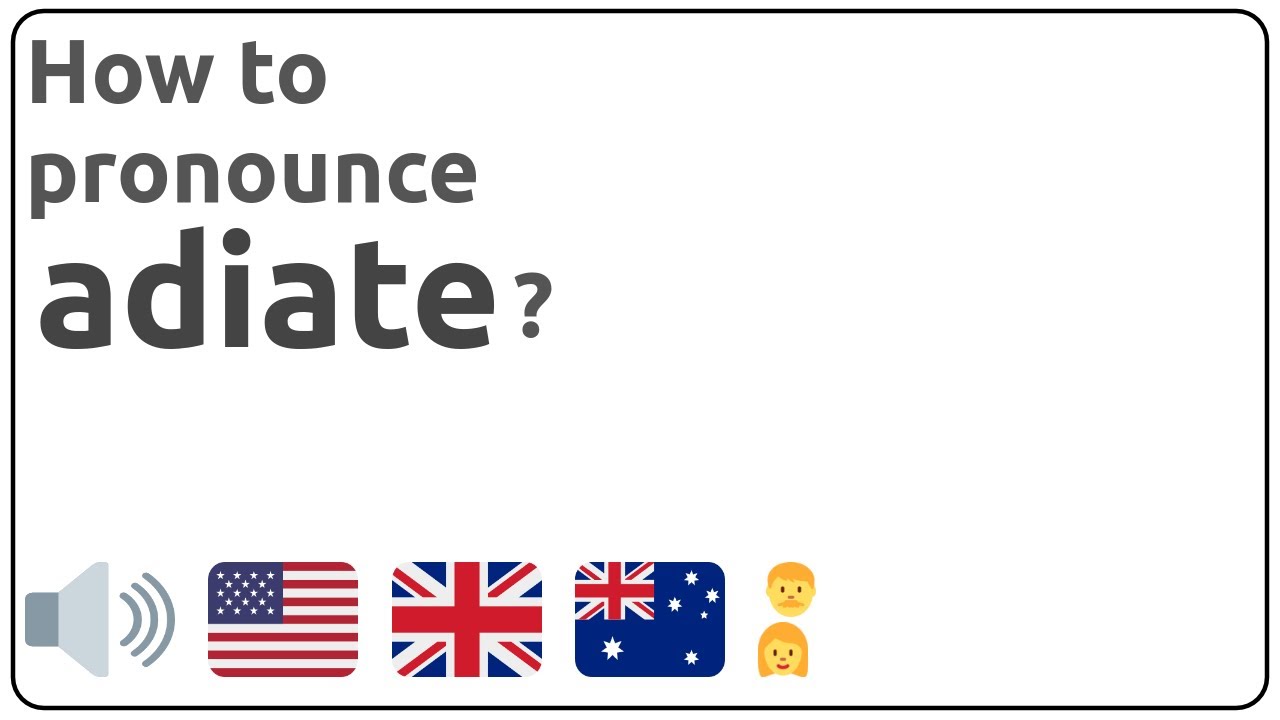 How to pronounce adiate in english? - YouTube