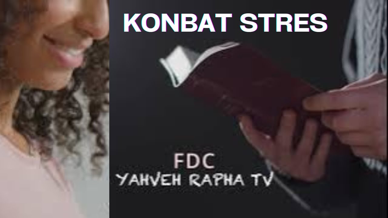 Kijan Pou Nou konbat Strès E Kisa ki Kapab Bay Stres | Yahveh Rapha TV - YouTube
