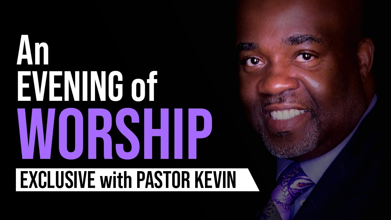 "Worship Journey" - An Evening Of Worship Featuring Pastor Kevin - YouTube