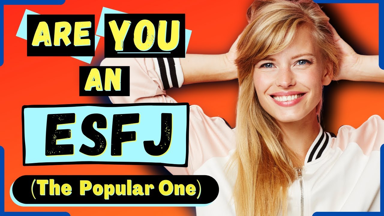 15 Signs You’re an ESFJ Personality Type (The Popular One) - YouTube