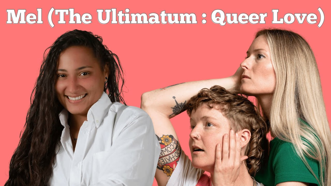 Bonus - Mel (The Ultimatum : Queer Love) - YouTube