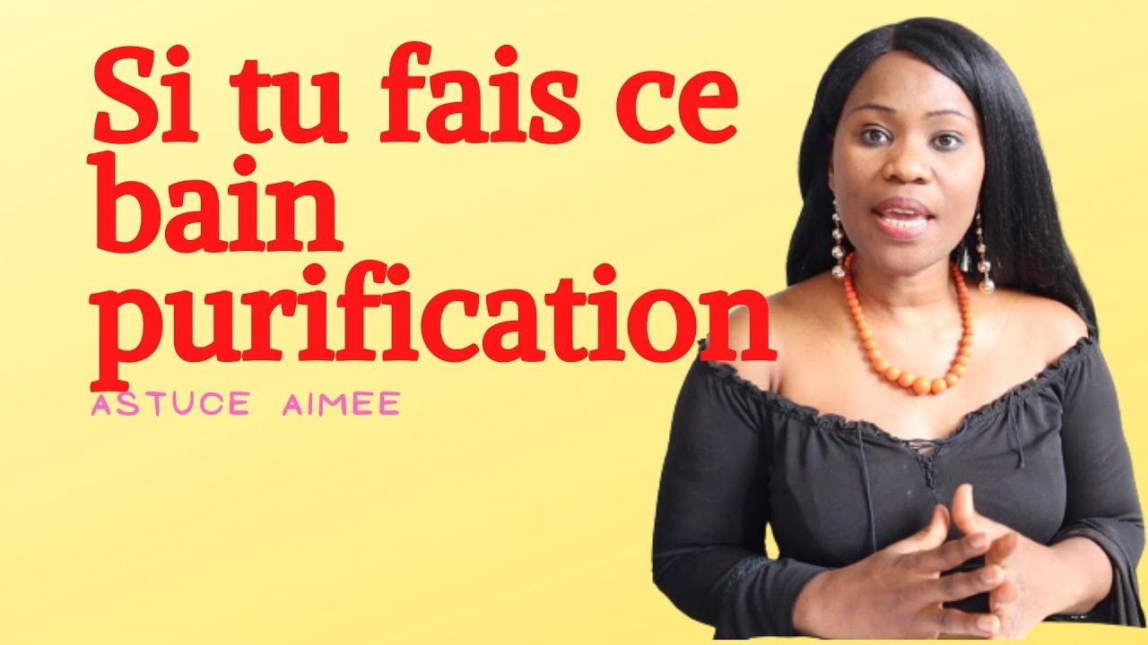 Si tu fais ce bain purification, tu trouveras un partenaire. (Astuce ...