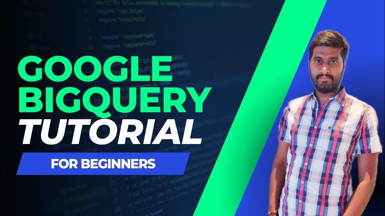 Google Big Query tutorial for beginners | What is Google Big Query | Google Big Query ...