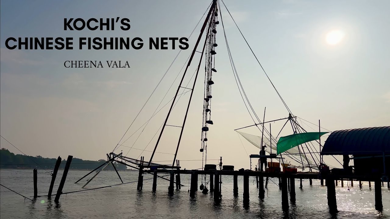 Exploring the Iconic Chinese Fishing Nets of Kochi: A Timeless ...