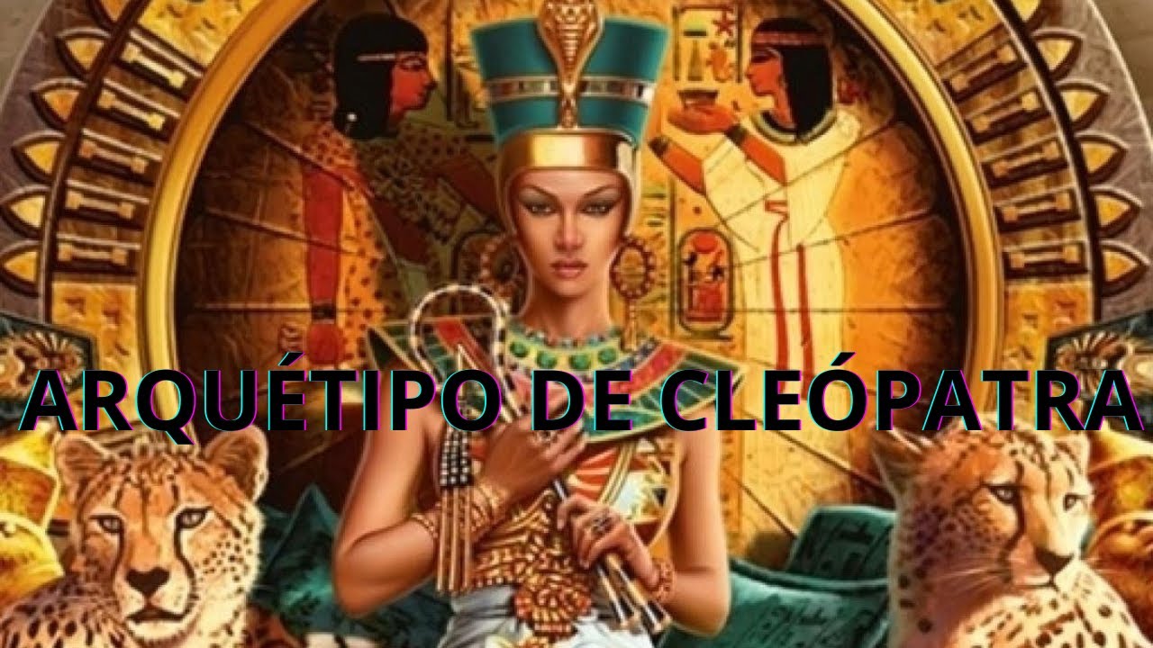 Cleopatra's Archetype - The archetype that changes your life - YouTube