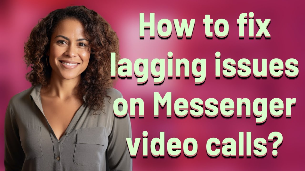 How to fix lagging issues on Messenger video calls? - YouTube