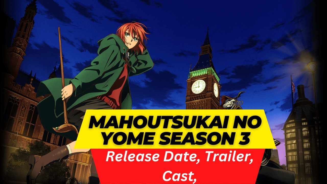 Mahoutsukai no Yome Season 3 Release Date | Trailer | Cast ...