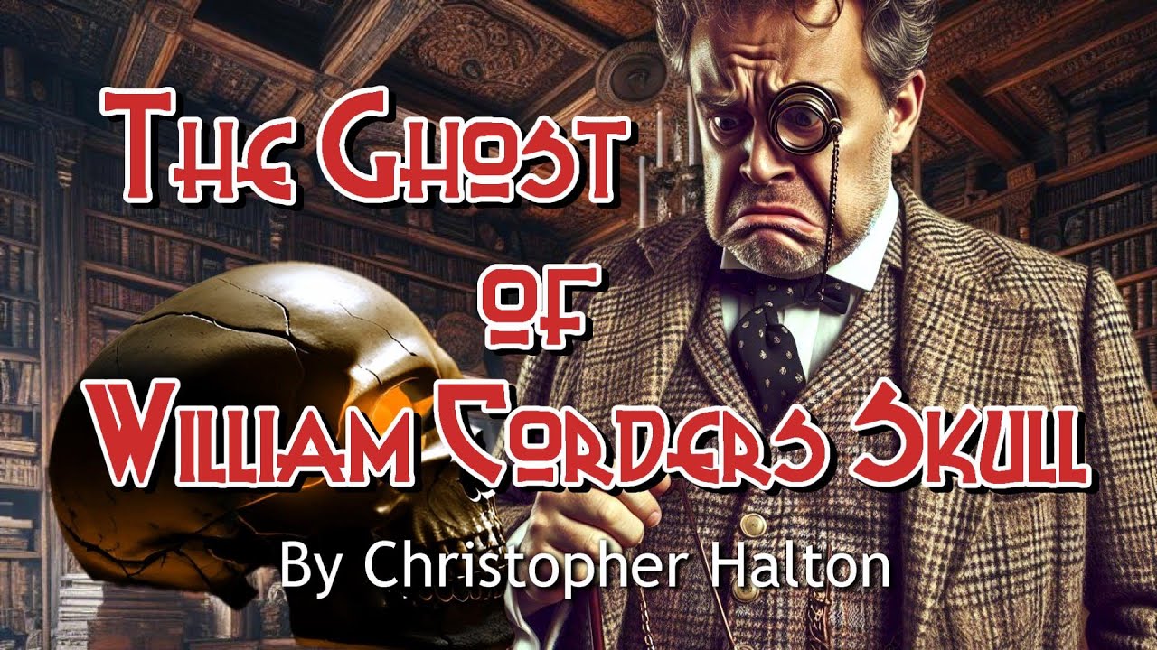THE GHOST OF WILLIAM CORDER`S SKULL - by Chris Halton - #audiobook # ...