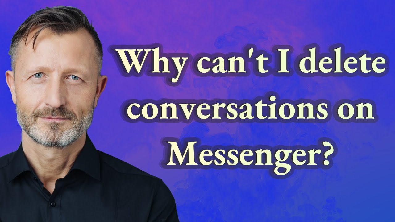 Why can't I delete conversations on Messenger? - YouTube