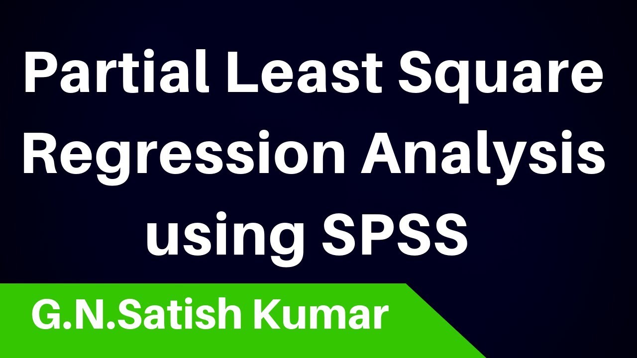 Partial Least Square(PLS) Regression Analysis Using SPSS by G N Satish ...