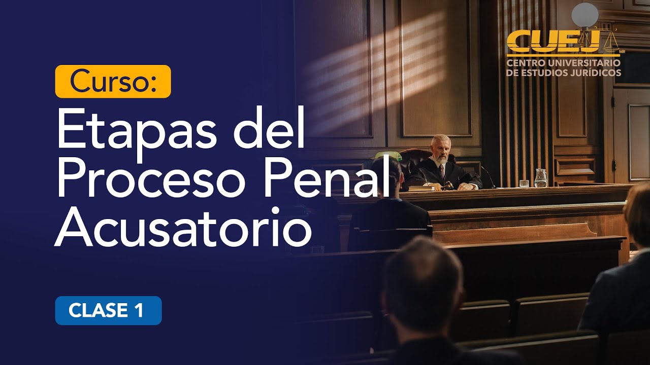 Curso Etapas Del Proceso Penal Acusatorio SesiÓn 1 Cuej Youtube