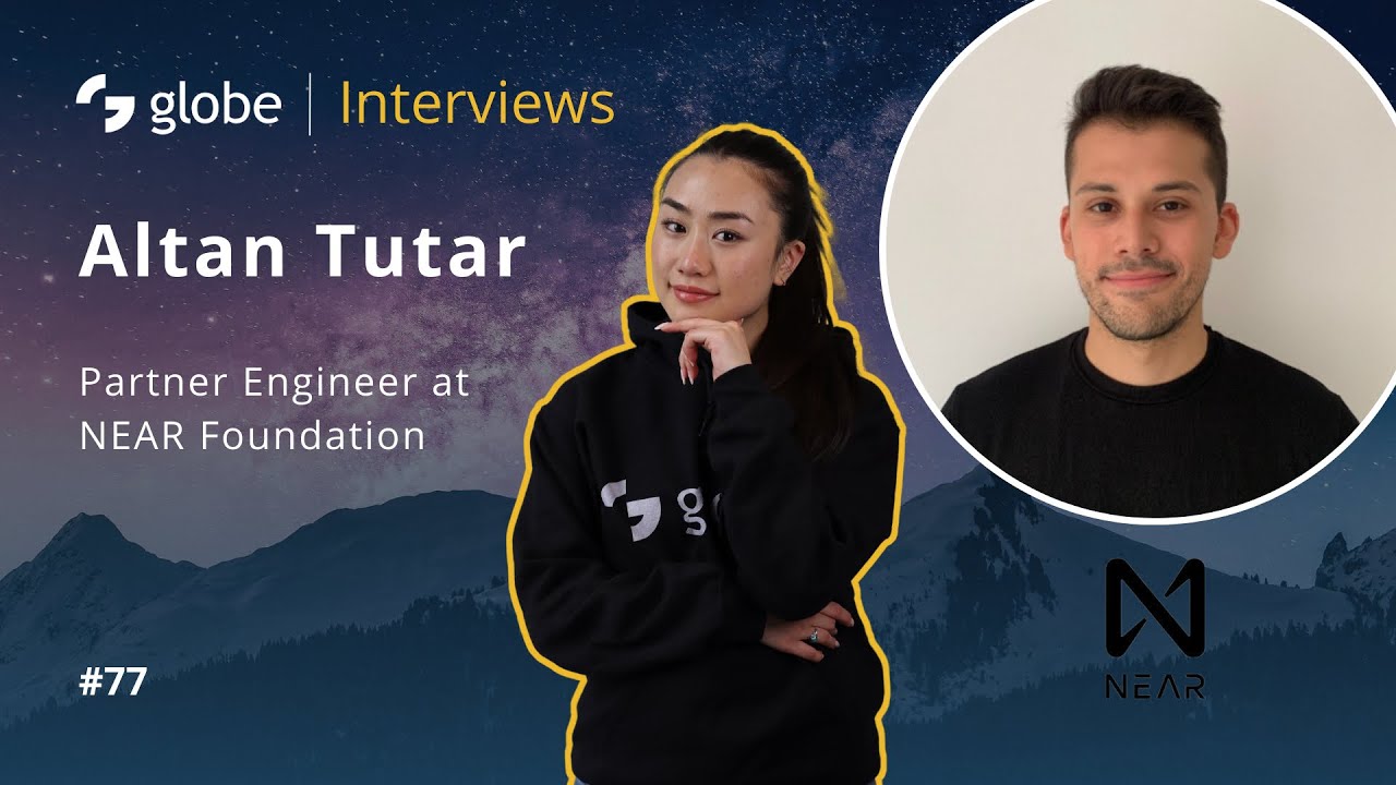globe | Interviews #77 - Partner Engineer at NEAR Foundation, Altan Tutar - YouTube