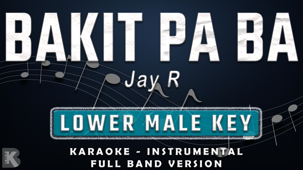 BAKIT PA BA - LOWER MALE KEY - FULL BAND KARAOKE - INSTRUMENTAL - JAY R - YouTube