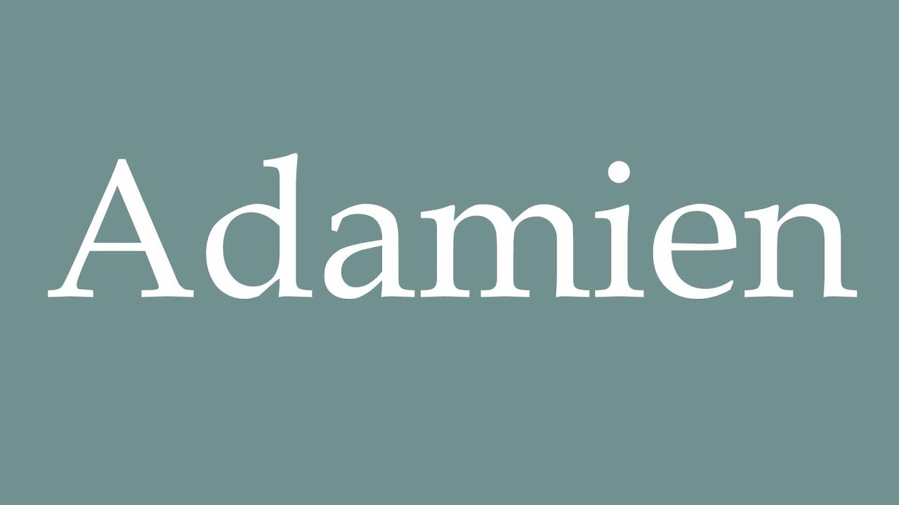 How to Pronounce ''Adamien'' (Adamian) Correctly in French - YouTube