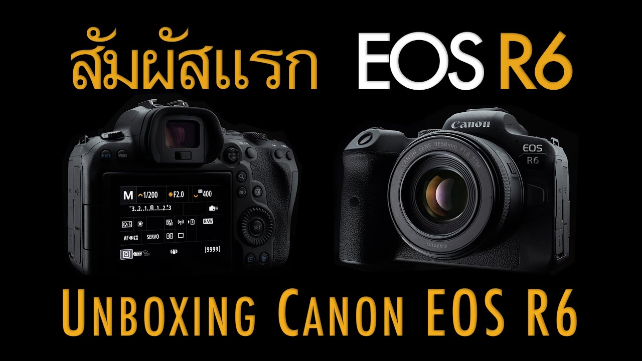 Unboxing Canon EOS R6, สัมผัสแรกกล้องแคนนอน EOS R6 4K - YouTube