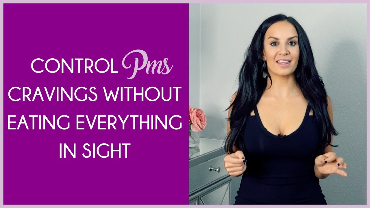 Control PMS Cravings Without Eating Everything In Sight - YouTube