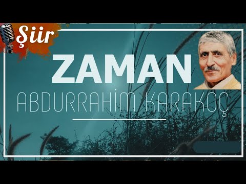 Zamanı olanlar göstersin; hani? | ABDURRAHİM KARAKOÇ [ Zaman Şiiri ]