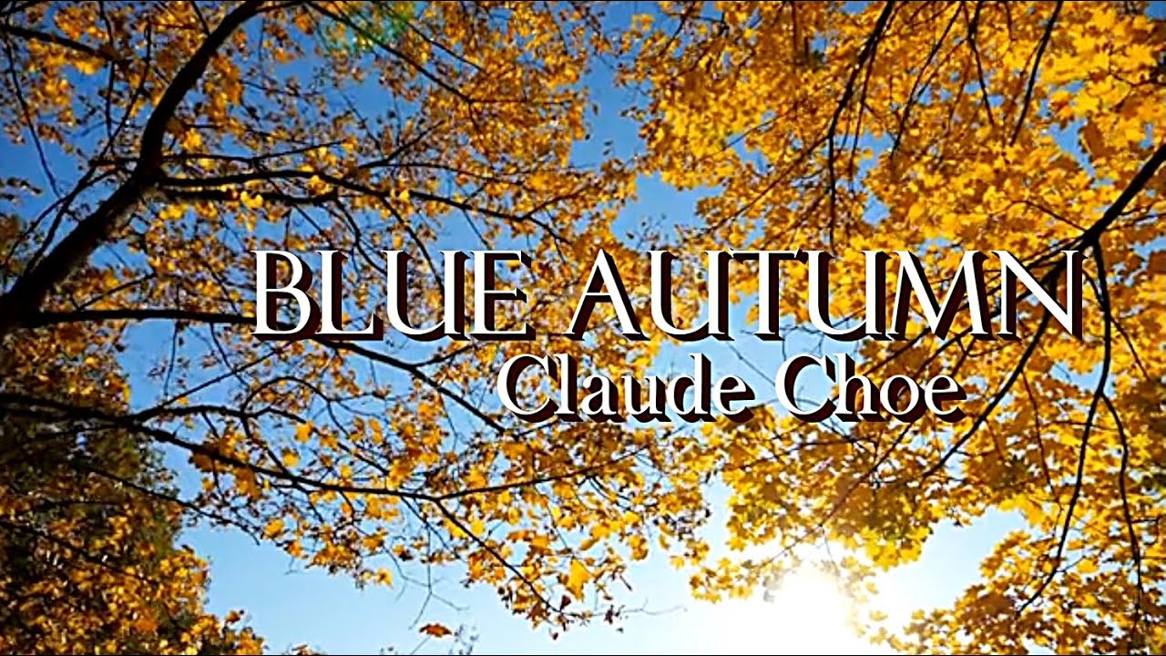 Claude Choe - Blue Autumn 憂鬱之秋 - YouTube