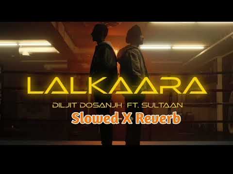 LALKAARA Song Dilgit dosanjh Slowed X Reverb 