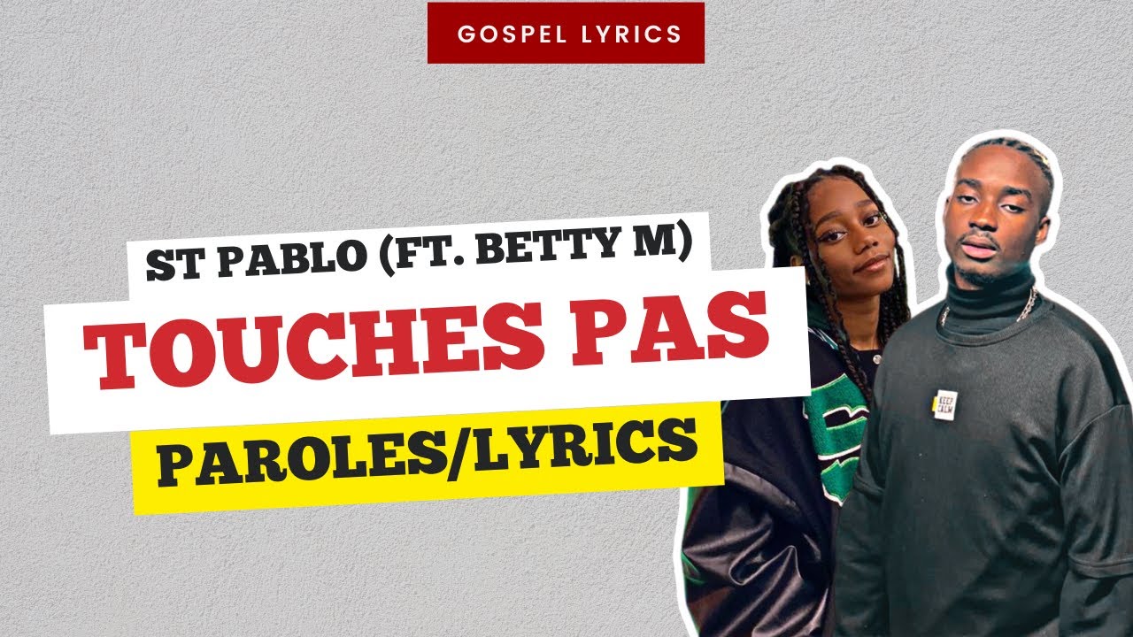 St Pablo (ft. Betty M) - Touches pas (Paroles) - YouTube