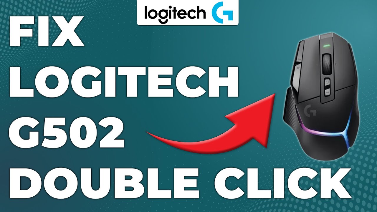 How To Fix Logitech G502 Double Click (Detailed Steps You Can Follow To ...