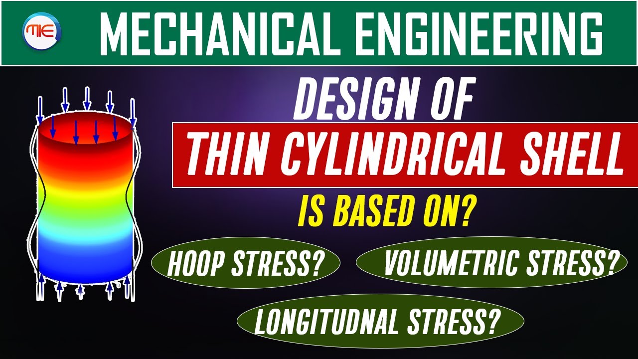 MECHANICAL ENGINEERING DESIGN OF THIN CYLINDRICAL SHELL | STRENGTH OF ...