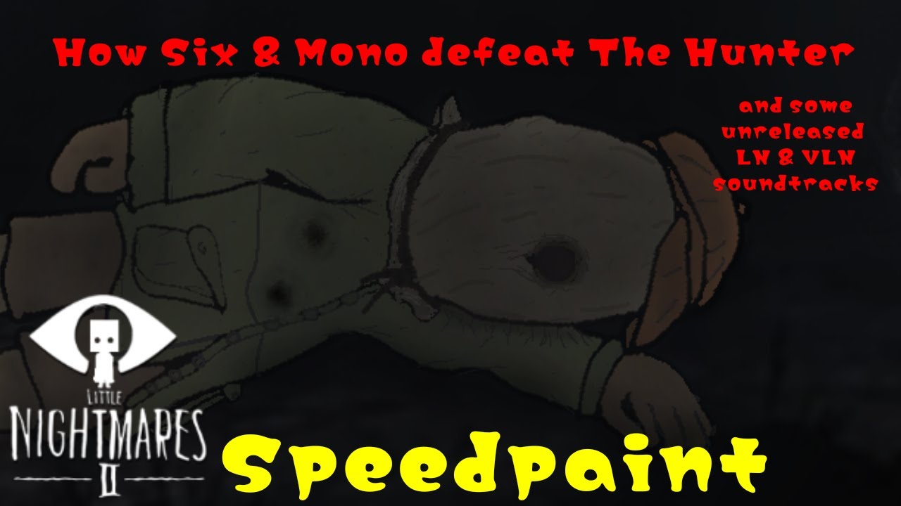 How Six & Mono defeat the Hunter and unreleased OST of Little ...