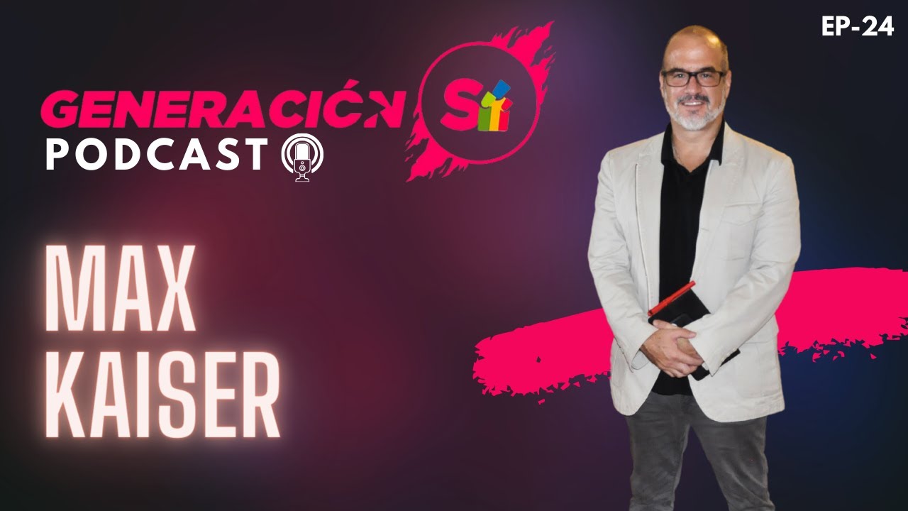 Generación Si #24 - Max Kaiser | 3 Consejos para los Jóvenes. - YouTube