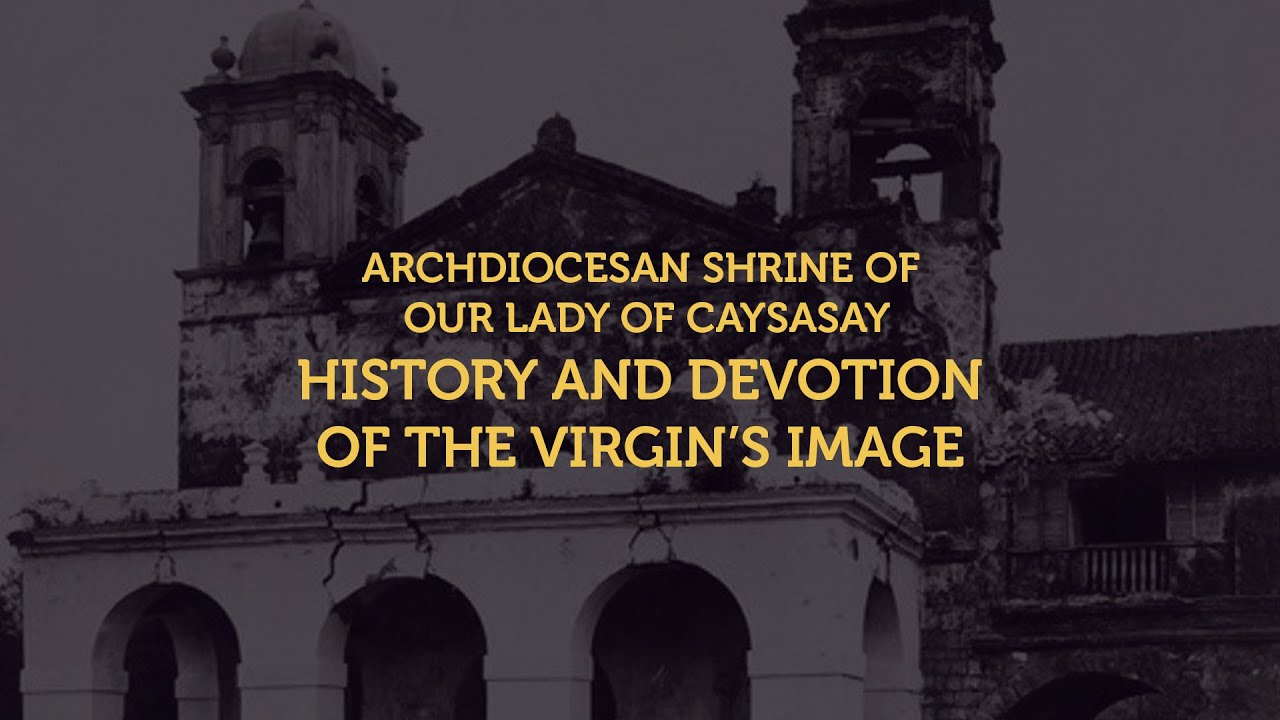 Archdiocesan Shrine of Our Lady of Caysasay - Episode I - YouTube