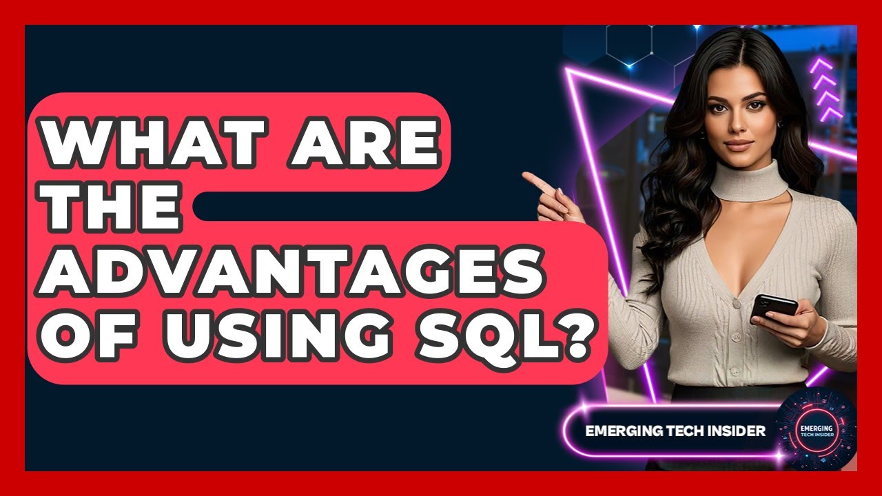 What Are The Advantages Of Using SQL? - Emerging Tech Insider - YouTube
