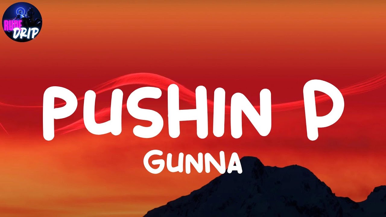 Gunna, "pushin P" (Lyrics) - YouTube