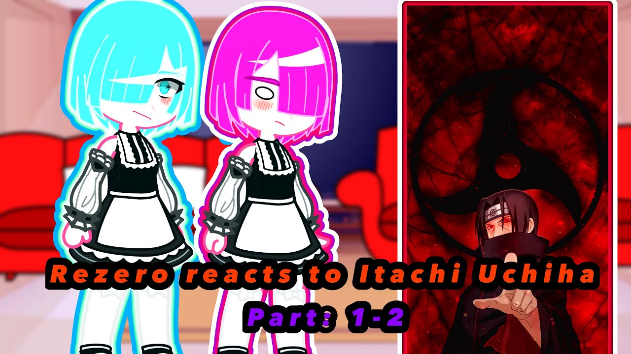 Rezero Reacts To Subaru as Itachi Uchiha |parts 1-2| Compilation ...