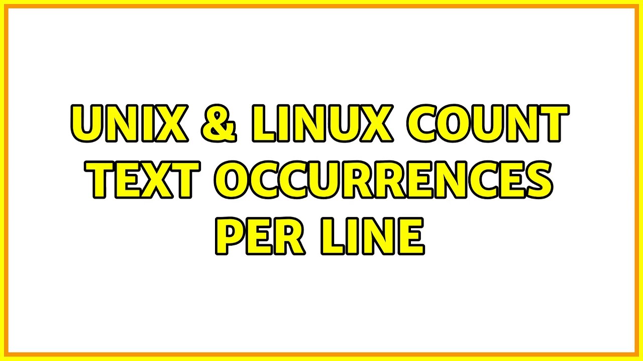 Unix Linux Count Text Occurrences Per Line 4 Solutions YouTube Unix Linux Count Text Occurrences Per Line 4 Solutions YouTube