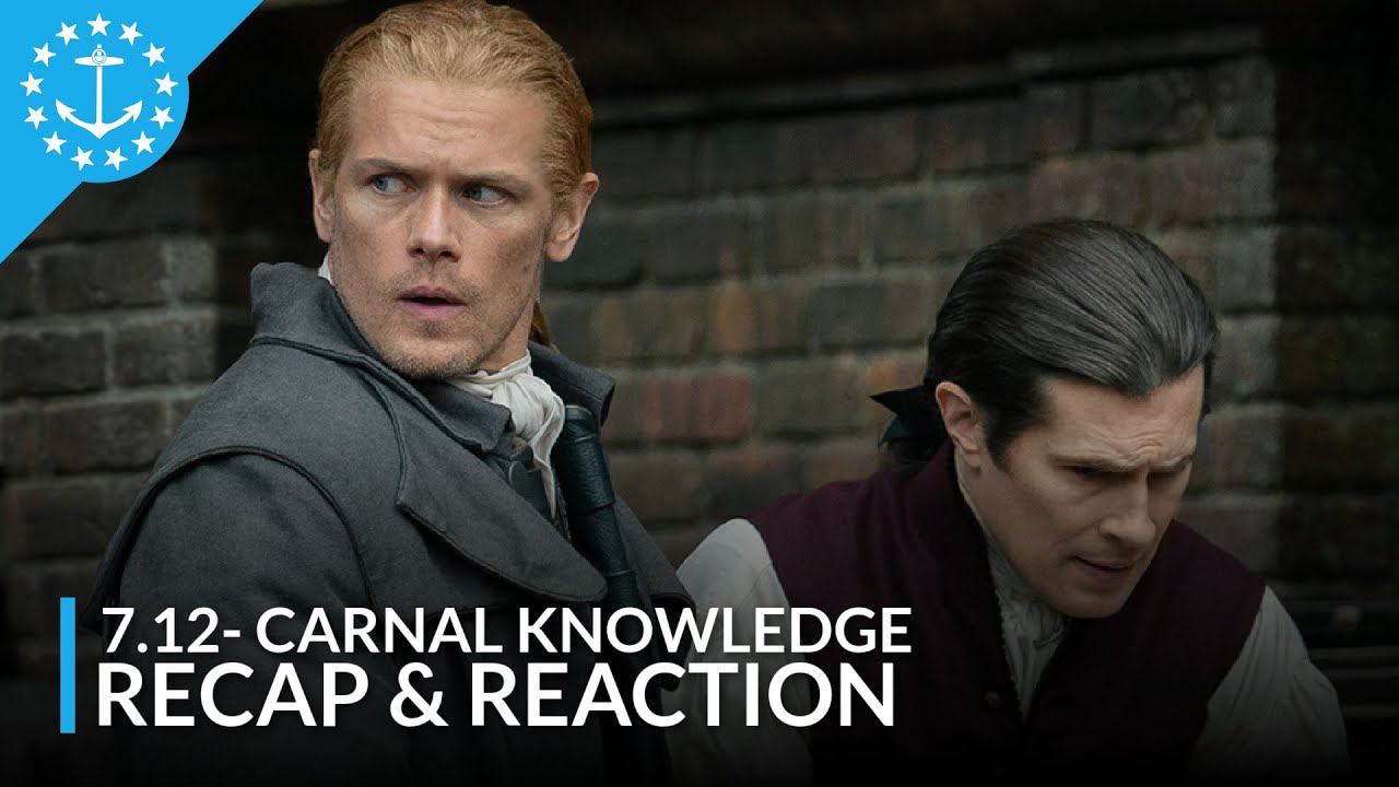 Outlander: 7.12 - Carnal Knowledge | Recap & Reaction - YouTube