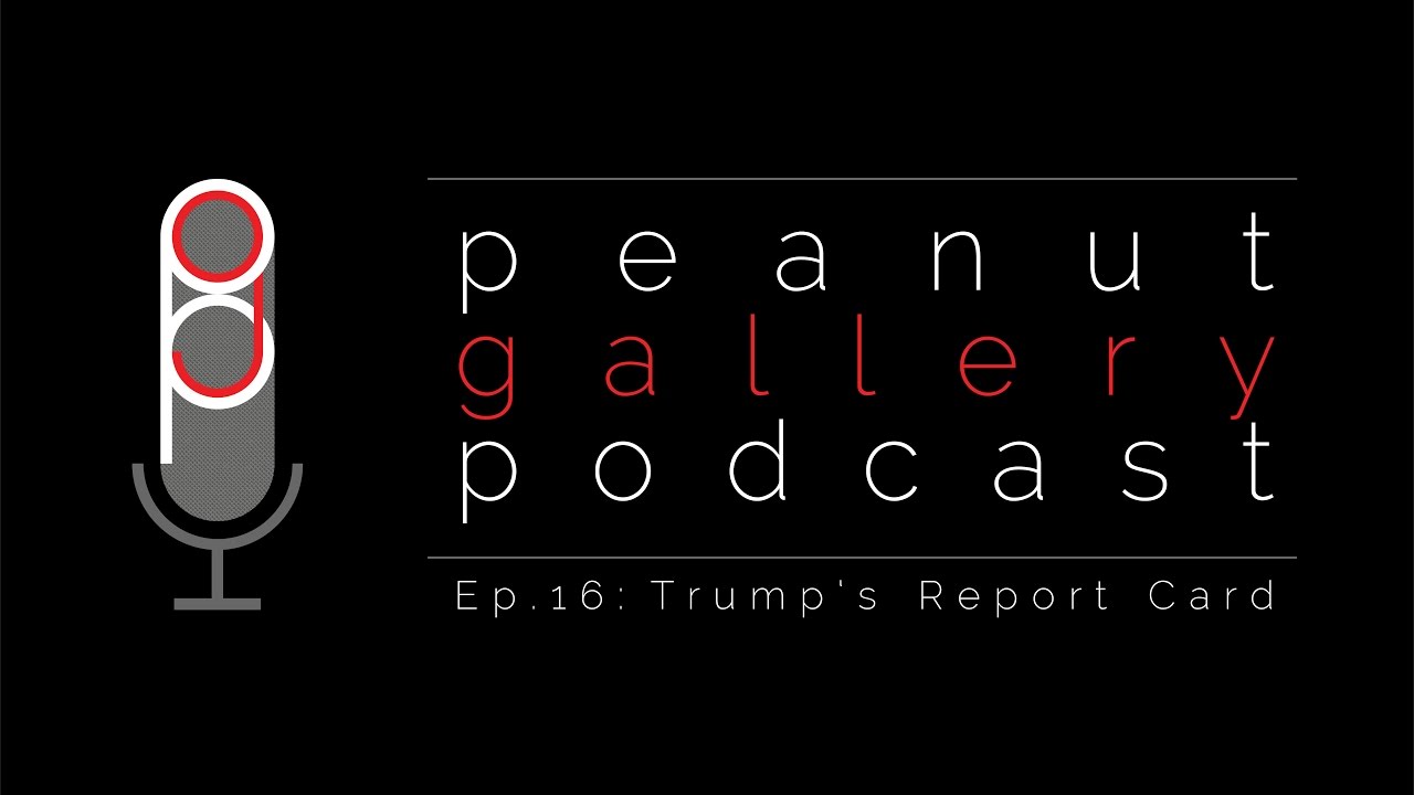 Trump's Report Card! First Month in Office - The Peanut Gallery Podcast ...