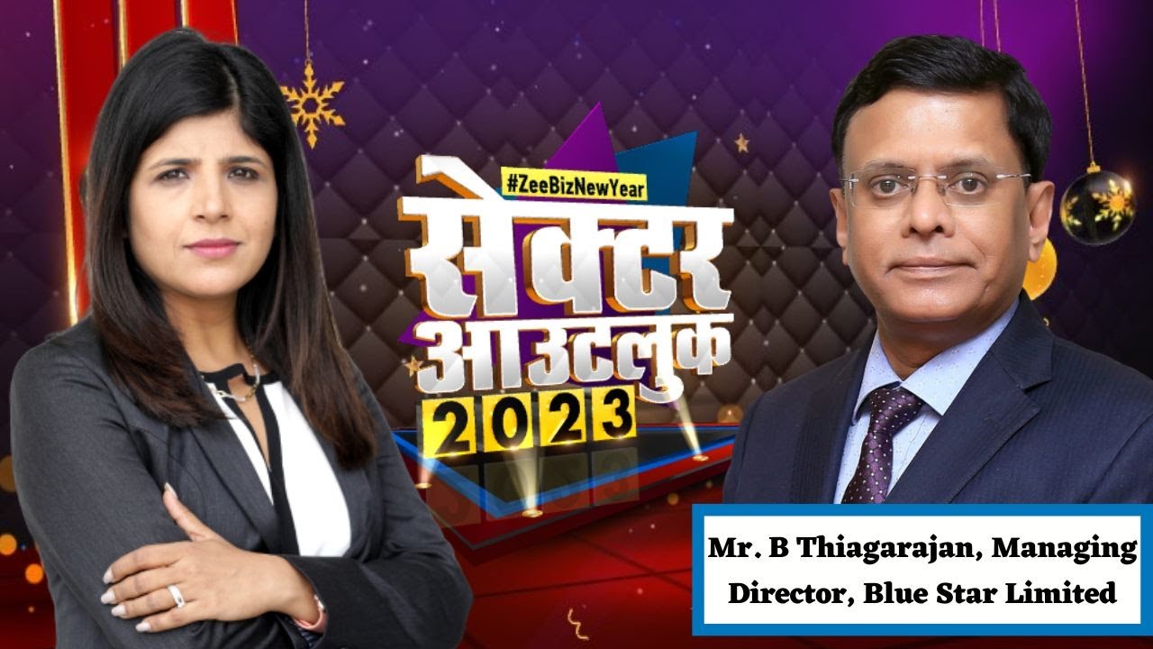 Mr. B. Thiagarajan, MD, Blue Star Limited On Sector Outlook 2023 In ...