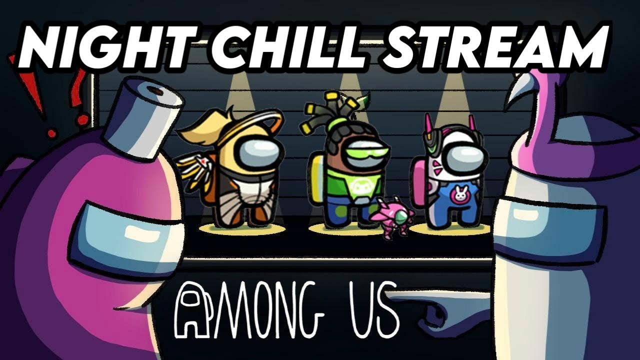 AMONG US | CHILL NIGHT STREAM | LETZZZ GOOOOOO - YouTube