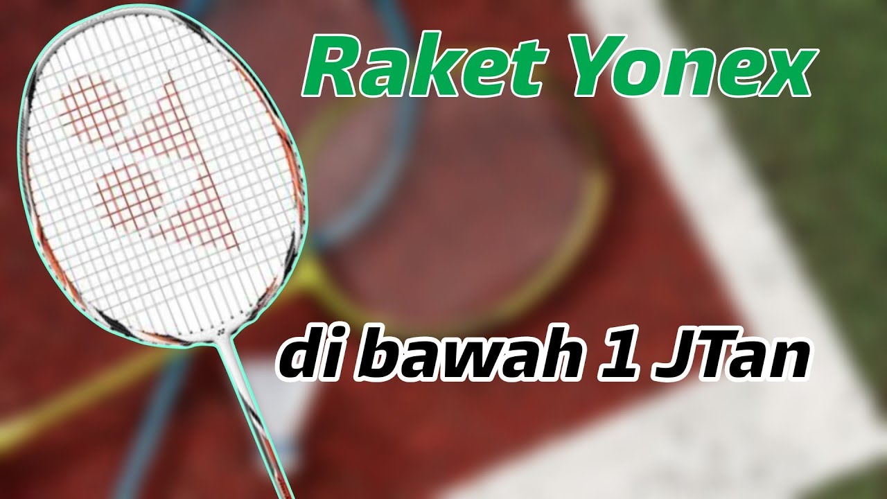 4 Rekomendasi Raket Badminton Yonex Dibawah 1 Juta yang bagus dan tahan ...