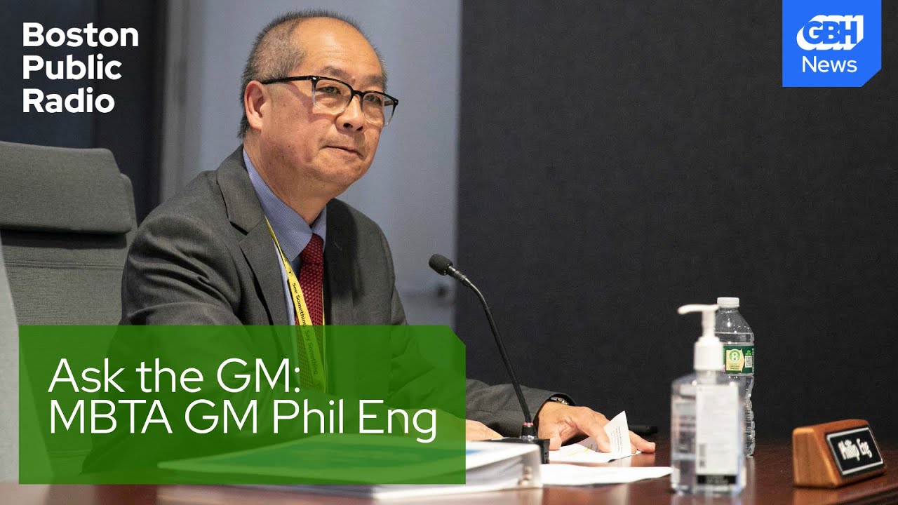 Ask The GM: MBTA GM Phil Eng on Boston Public Radio + The Culture Show ...