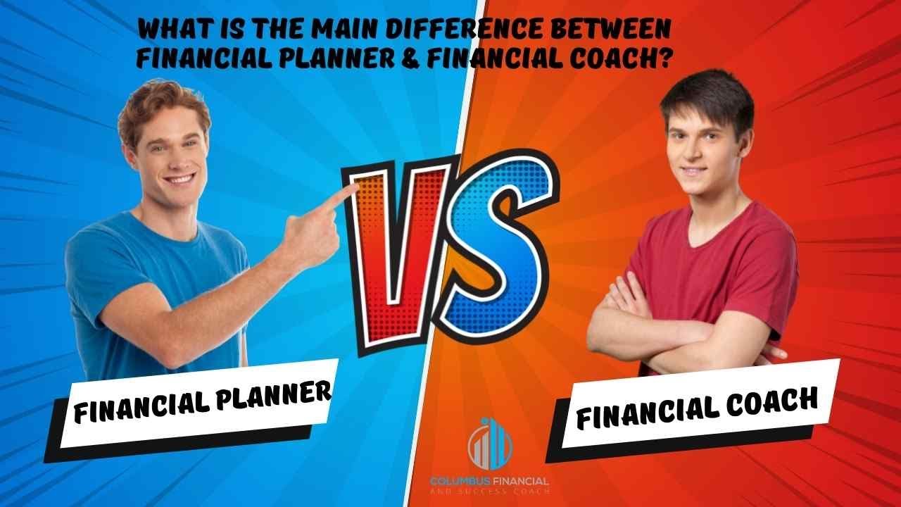 What Is The Main Difference Between Financial Planner Financial Coach what-is-the-main-difference-between-financial-planner-financial-coach