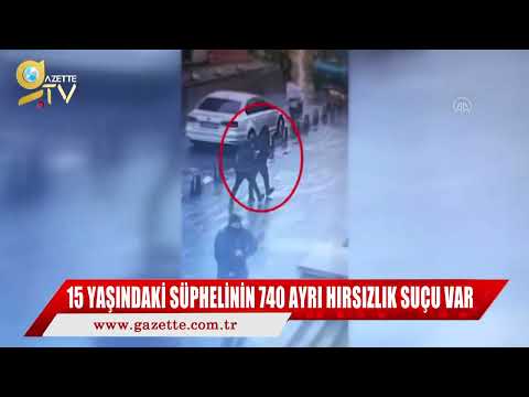15 YAŞINDAKİ ZANLININ HIRSIZLIK SUÇUNDAN 470 KEZ İŞLEM GÖRDÜĞÜ ORTAYA ÇIKTI