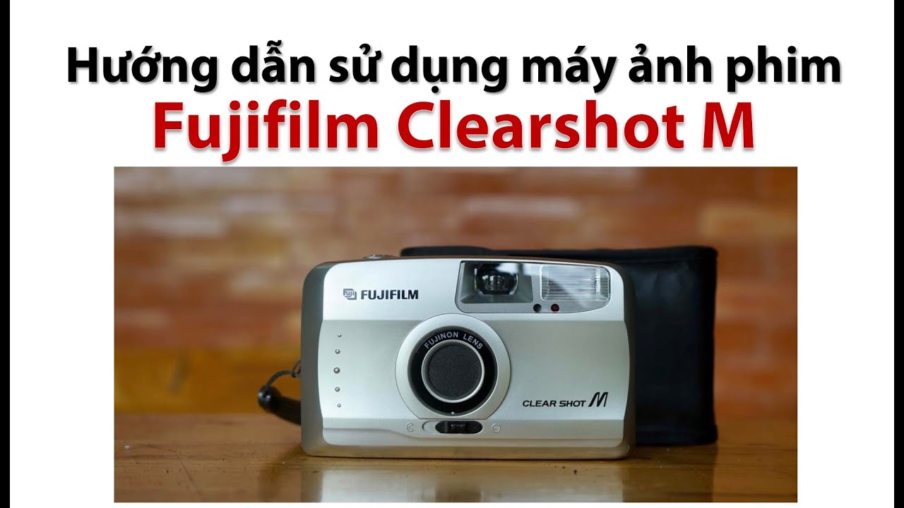 Hướng dẫn sử dụng máy ảnh phim Fujifilm Clearshot M | Máy ảnh phim giá rẻ - YouTube