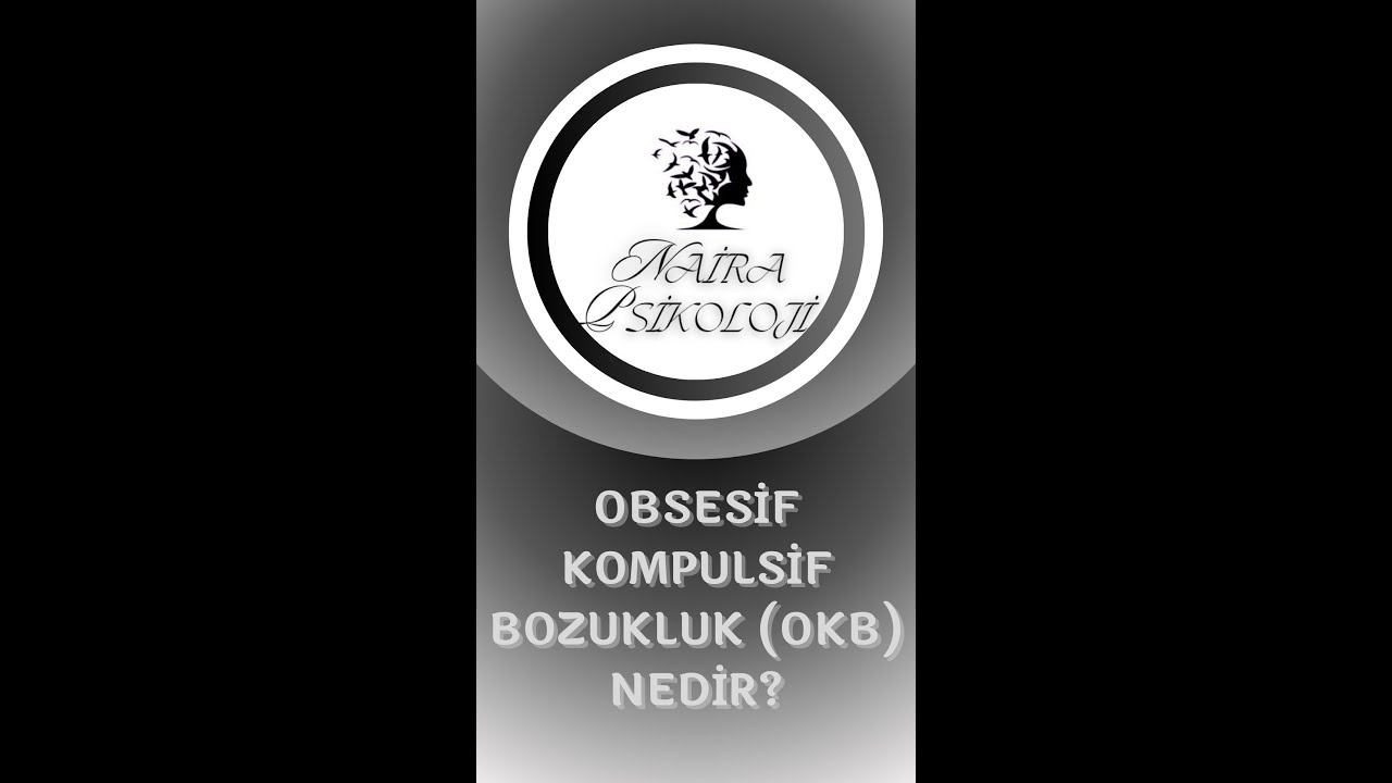 Obsesif Kompulsif Bozukluk (OKB) Nedir? | Naira Psikoloji - YouTube