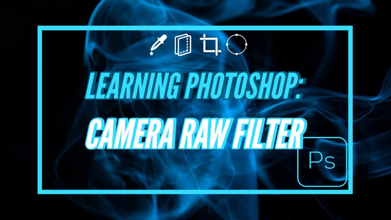 adobe photoshop camera raw filter like a pro - YouTube