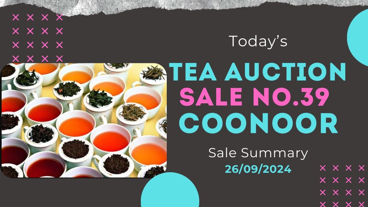Coonoor tea auction summary 26thSeptember2024. Sale No.39 - YouTube